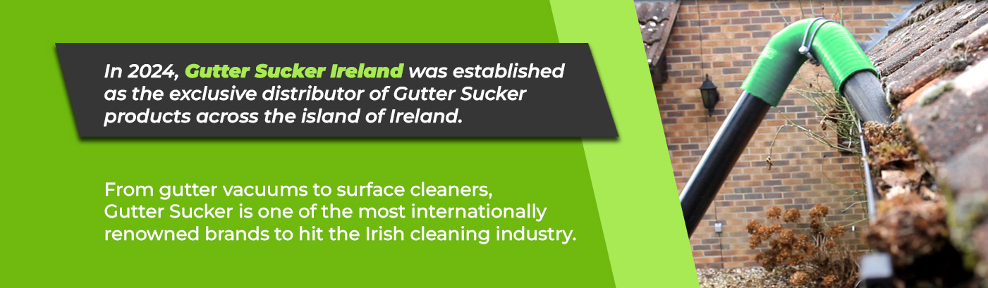 About Gutter Sucker Ireland. Affordable Gutter Cleaning Machines.